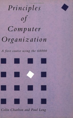 Principles of Computer Organization: Charlton, Colin, Leng, Paul ...