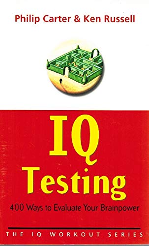 IQ Testing: 400 ways to evaluate your brainpower: Carter, Philip ...