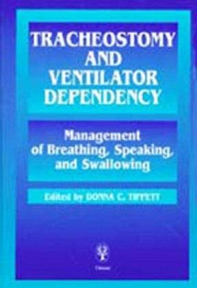 Tracheostomy and Ventilator Dependency: Management of Breathing ...