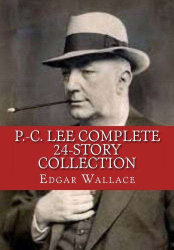 P.-C. Lee Complete 24-Story Collection: Amazon.co.uk: Wallace, Edgar ...