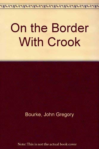 On the Border With Crook: Bourke, John Gregory: 9780809435845: Amazon ...