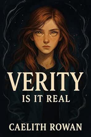 Verity: Is It Real?: A story where truth unravels like a dream. (Verity ...