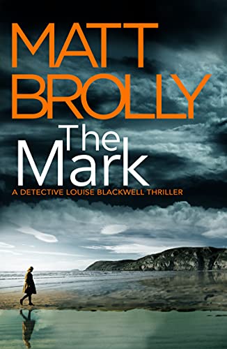 The Mark (Detective Louise Blackwell Book 4) eBook : Brolly, Matt ...