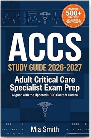 Amazon.com: ACCS Study Guide 2026-2027: Adult Critical Care Specialist ...