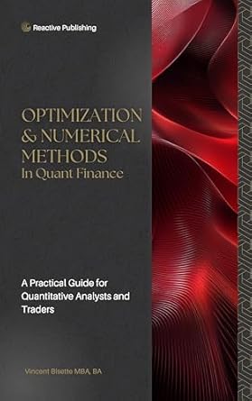 Optimization & Numerical Methods in Quant Finance: A Practical Guide to ...