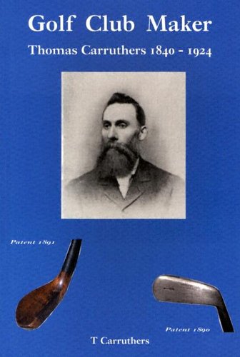 Golf Club Maker : Thomas Carruthers (1840-1924): Tom Carruthers ...