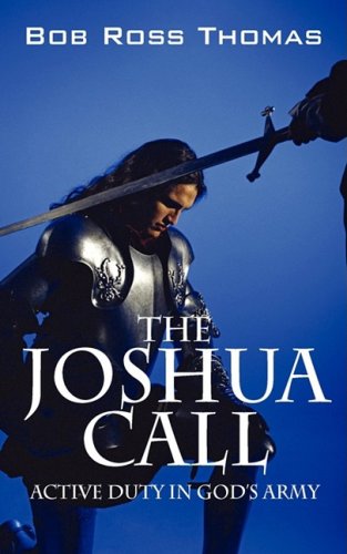 The Joshua Call: Active Duty in God's Army: Thomas, Bob Ross ...