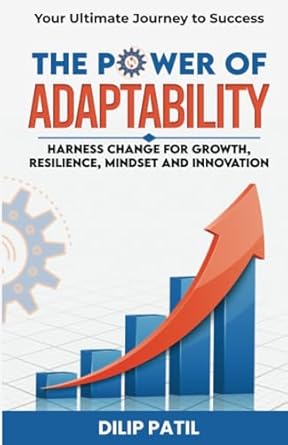 The Power of Adaptability: Your Ultimate Journey to Success: Harness ...
