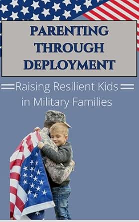 Amazon.com: Parenting During Deployment: Raising Resilient Kids in ...