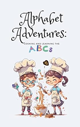"Alphabet Adventures: Cooking and Learning the ABCs" eBook : Shishkarev ...