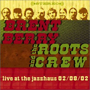 Brent Berry and The Roots Crew - Live At The Jazzhaus - Amazon.com Music