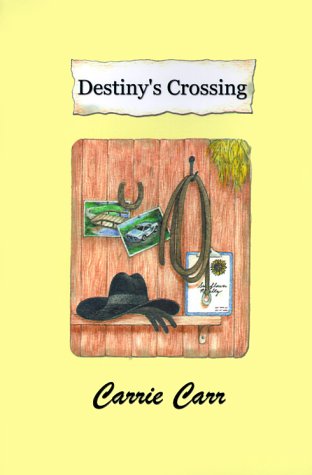 Destiny's Crossing: Carr, Carrie: 9780967419626: Amazon.com: Books