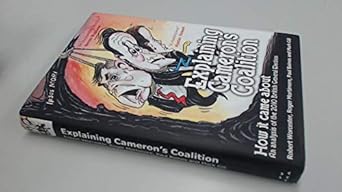 Explaining Cameron's Coalition: How It Came About: An Analysis of the ...