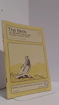 The Birds of British Columbia: Upland Game Birds: Guigeut, C.J ...