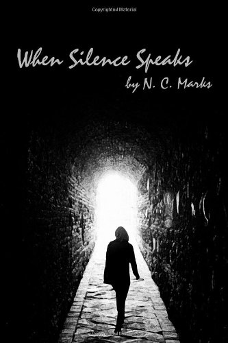When Silence Speaks: N. C. Marks: 9781434910905: Amazon.com: Books