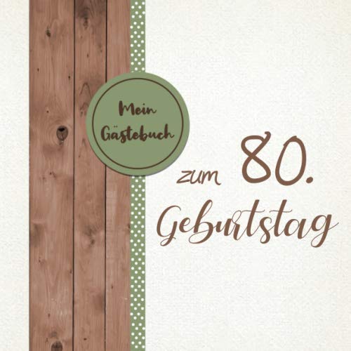 Mein Gästebuch zum 80 Geburtstag: Gästebuch zum 80. Geburtstag für Mann oder Frau / 80 Jahre ...