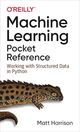 Machine Learning Pocket Reference: Working with Structured Data in ...