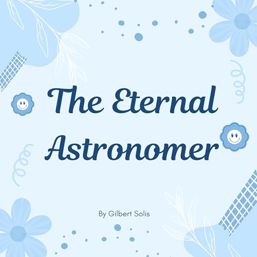Play The Eternal Astronomer by Gilbert Solis on Amazon Music