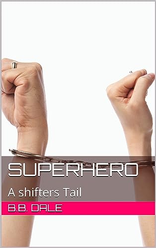 Amazon.com: Superhero: A shifters Tail eBook : Dale , B.B.: Kindle Store
