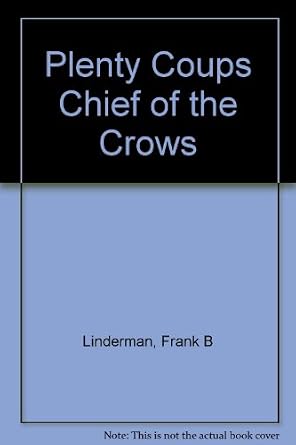 Plenty-Coups, chief of the Crows: Books - Amazon.ca