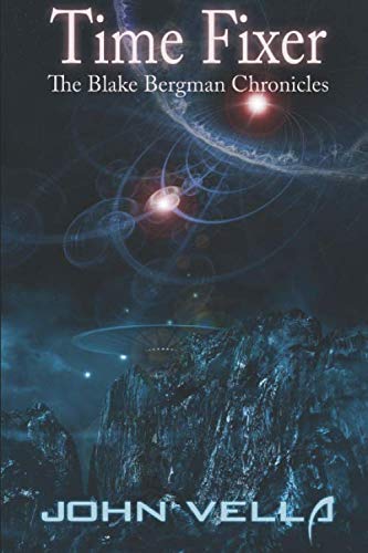Time Fixer: The Blake Bergman Chronicles: Vella, John: 9781700032874 ...