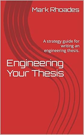 Amazon.com: Engineering Your Thesis: A strategy guide for writing an ...