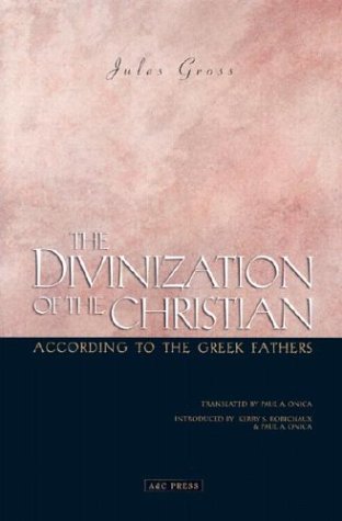 The Divinization of the Christian According to the Greek Fathers ...