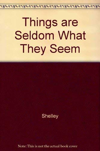 Things are Seldom What They Seem: Shelley: 9780969933328: Amazon.com: Books