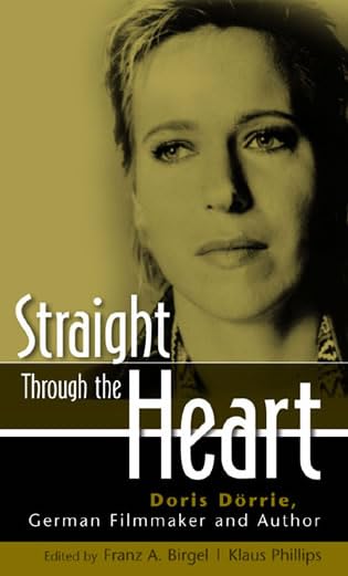 Straight Through the Heart: Doris Dsrrie, German Filmmaker and Author ...