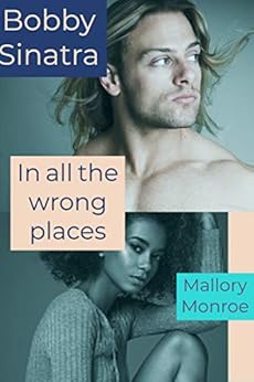 Bobby Sinatra: In All the Wrong Places (The Rags to Romance series) eBook : Monroe, Mallory ...