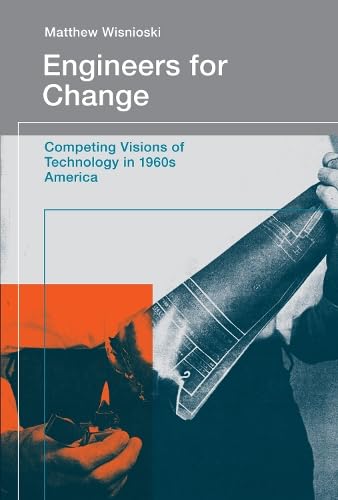 Engineers for Change: Competing Visions of Technology in 1960s America ...