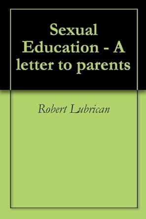 Sexual Education - A letter to parents eBook : Lubrican, Robert: Amazon ...