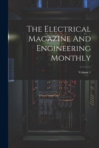 Buy The Electrical Magazine And Engineering Monthly; Volume 1 Book ...