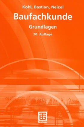 Baufachkunde: Grundlagen : Kohl, Anton, Bastian, Kurt, Neizel, Ernst ...
