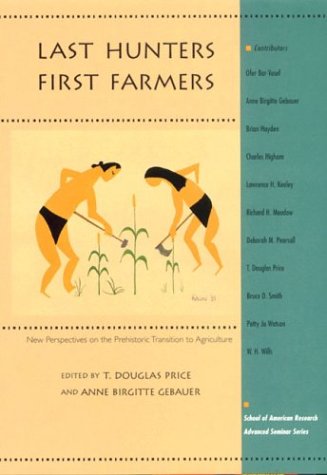 Last Hunters, First Farmers: New Perspectives on the Prehistoric ...