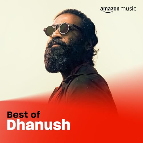 Play Best of Dhanush Playlist on Amazon Prime Music