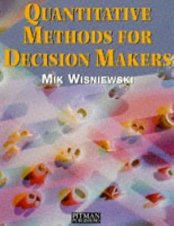 Quantitative Methods for Decision Makers: Wisniewski, Mik ...