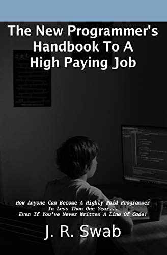 Amazon.com: The New Programmer's Handbook To A High Paying Job: How ...