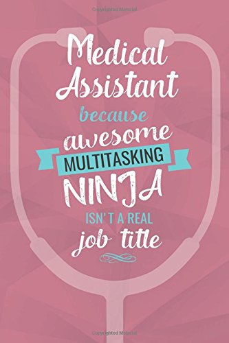 Medical Assistant Because Awesome Multitasking Ninja Isn't A Real Job ...