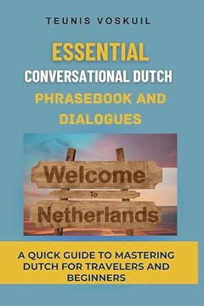 Essential Conversational Dutch Phrasebook and Dialogues: A Quick Guide ...