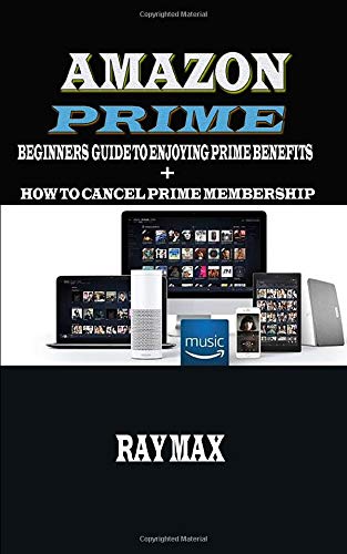 Amazon Prime: Beginners Guide to Enjoying Prime Benefits + How to ...
