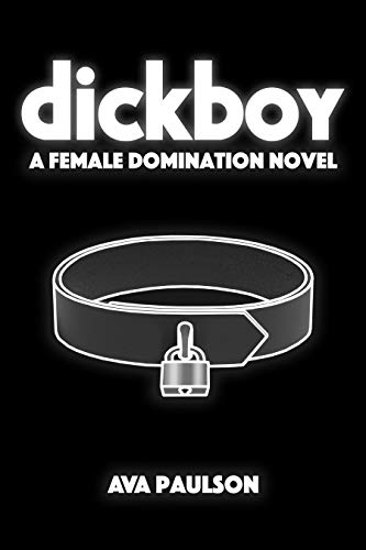 dickboy: A Female Domination Novel eBook : Paulson, Ava: Amazon.co.uk ...