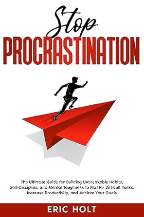 Amazon.com: Stop Procrastination: The Ultimate Guide for Building Unbreakable Habits, Self ...
