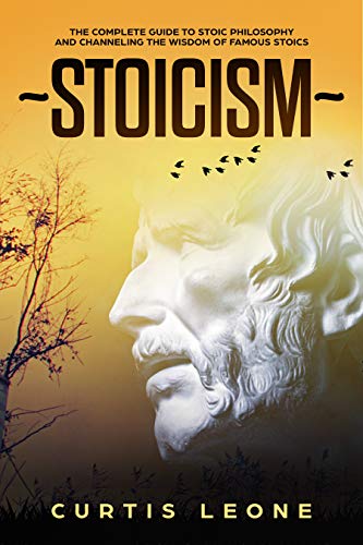 Stoicism The Complete Guide To Stoic Philosophy And Channeling The stoicism-the-complete-guide-to-stoic-philosophy-and-channeling-the