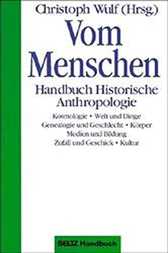 Vom Menschen. Handbuch Historische Anthropologie : Wulf, Christoph ...
