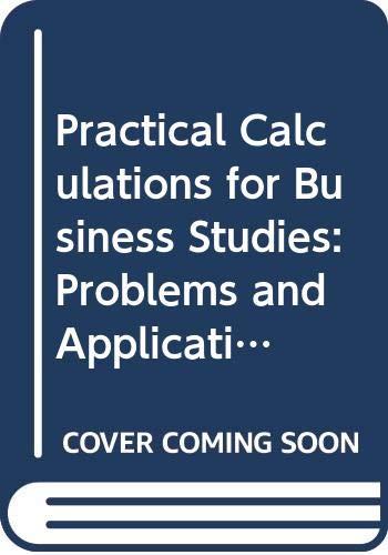 Practical Calculations for Business Studies: Problems and Applications ...