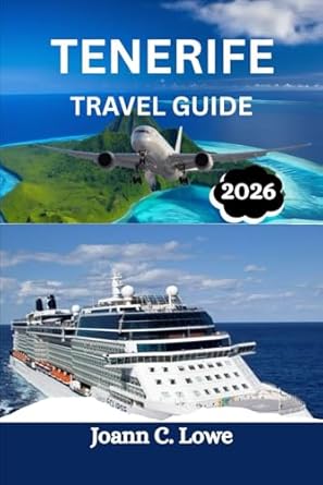 TENERIFE TRAVEL GUIDE 2026: Your Complete Companion for Beaches, Culture, Cuisine, and Adventure ...