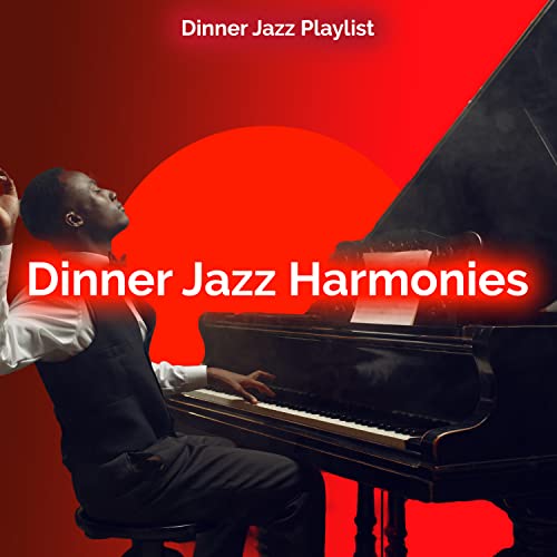 Amazon.com: Dinner Jazz Harmonies : Dinner Jazz Playlist: Digital Music