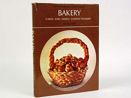 The Wine and Food Society's guide to bakery: Cakes and simple ...