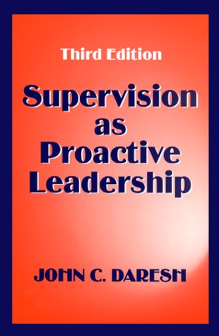 Supervision as Proactive Leadership, Third Edition: Daresh, John C ...